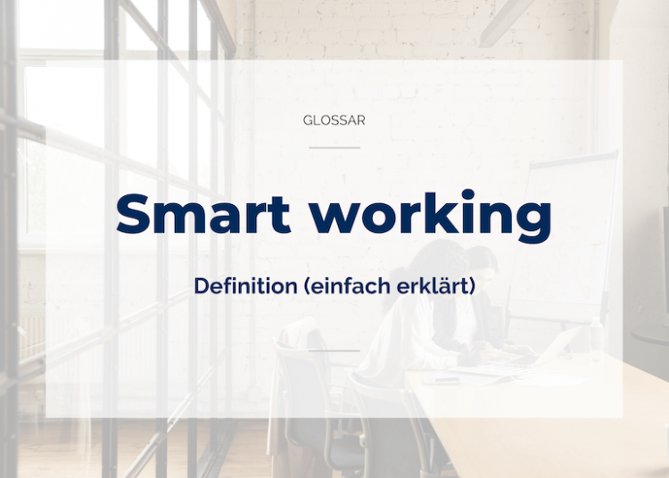 Smart working » Was heißt das? (einfach erklärt)